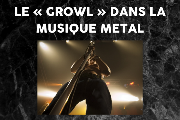 Le « growl » dans la musique metal : démystifions la technique! - École ...